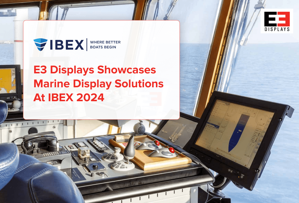 E3 Displays Unveils Marine Display Solutions at IBEX 2024